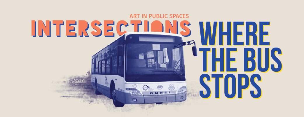 Intersections : Where the Bus Stops - Lahore Biennale Foundation
